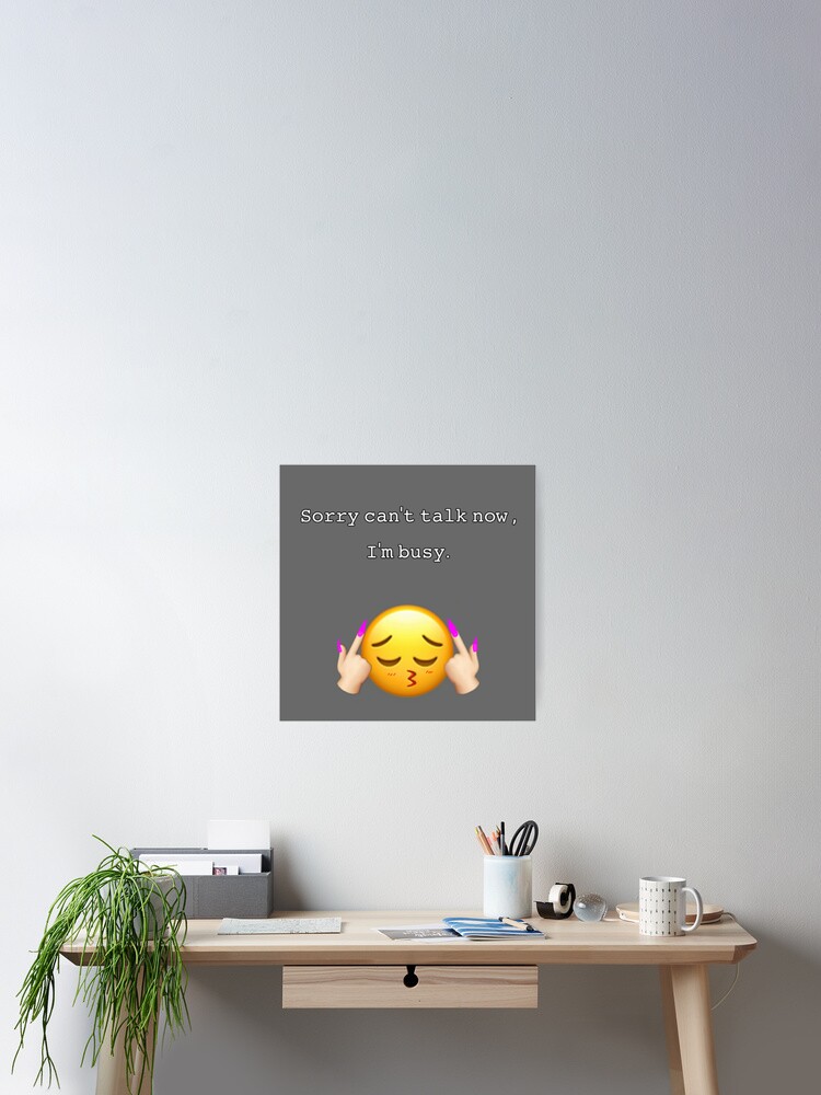 "Busy Emoji " Poster for Sale by KayAndAsDesigns | Redbubble