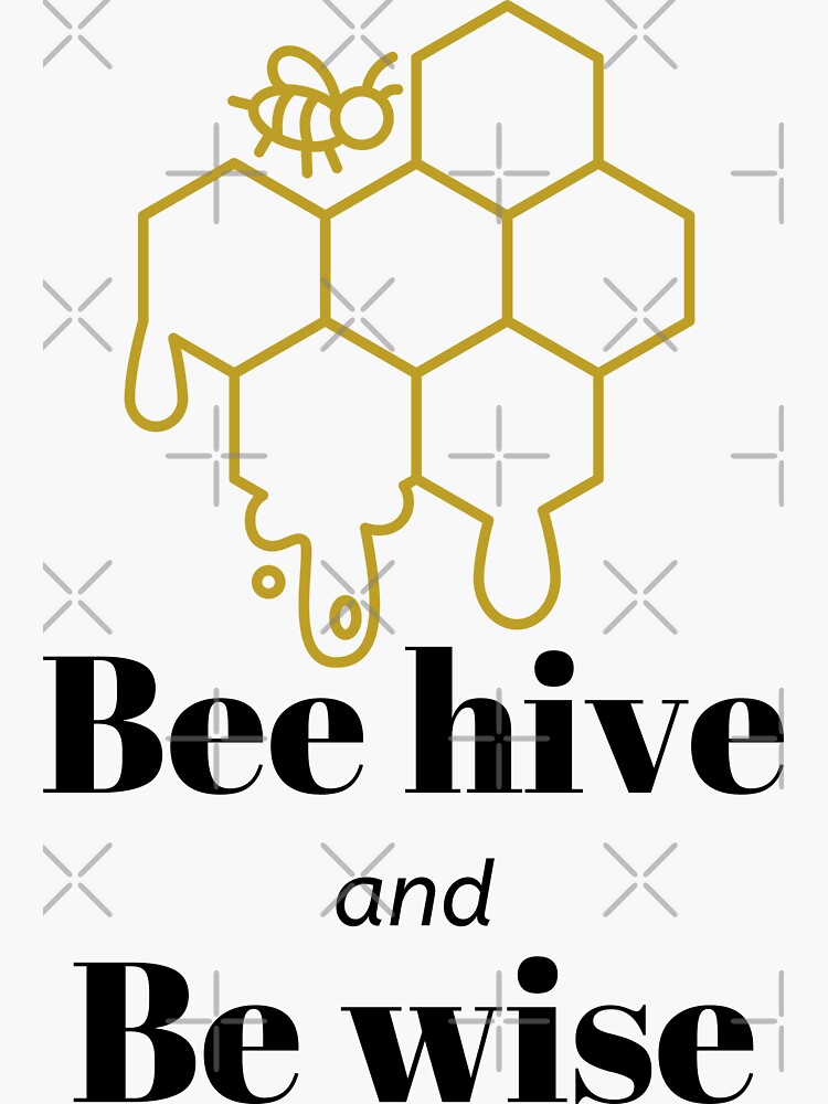 "Bee hive, be wise" Sticker for Sale by sylbealvaguez | Redbubble