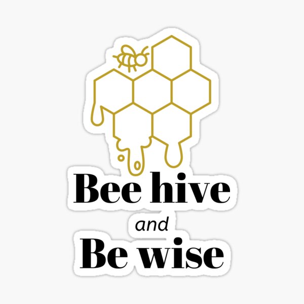 "Bee hive, be wise" Sticker for Sale by sylbealvaguez | Redbubble