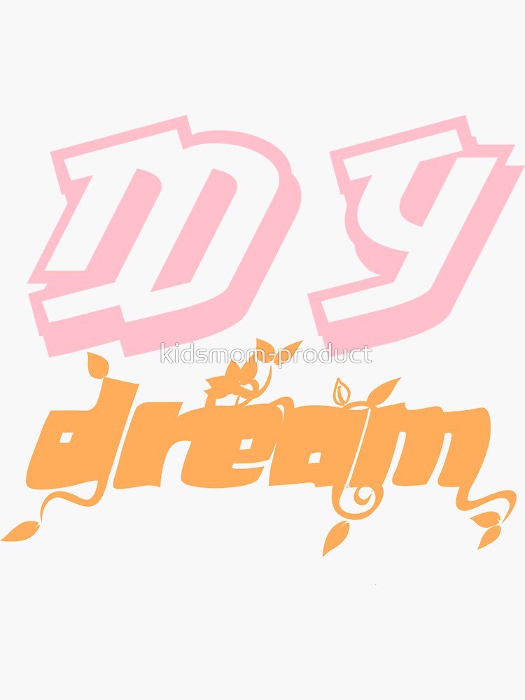 "my dream (graffiti design) (Your wishes will be granted.)" Sticker for ...