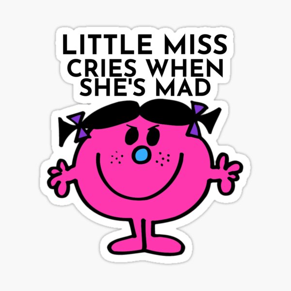 "Little Miss Cries When Shes Mad" Sticker for Sale by BoldNFresh ...