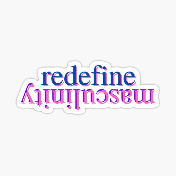"Redefine Masculinity" Sticker for Sale by jodstaugust | Redbubble