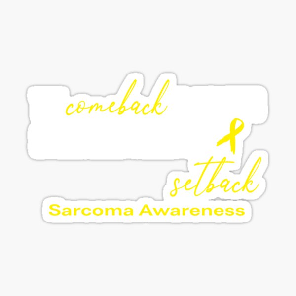 "Sarcoma Awareness - The Comeback is Always Stronger Than The Setback ...