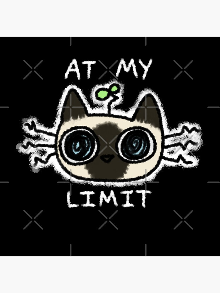 "At My Limit (Siamese) White Font No Swear" Poster for Sale by Budder28 ...