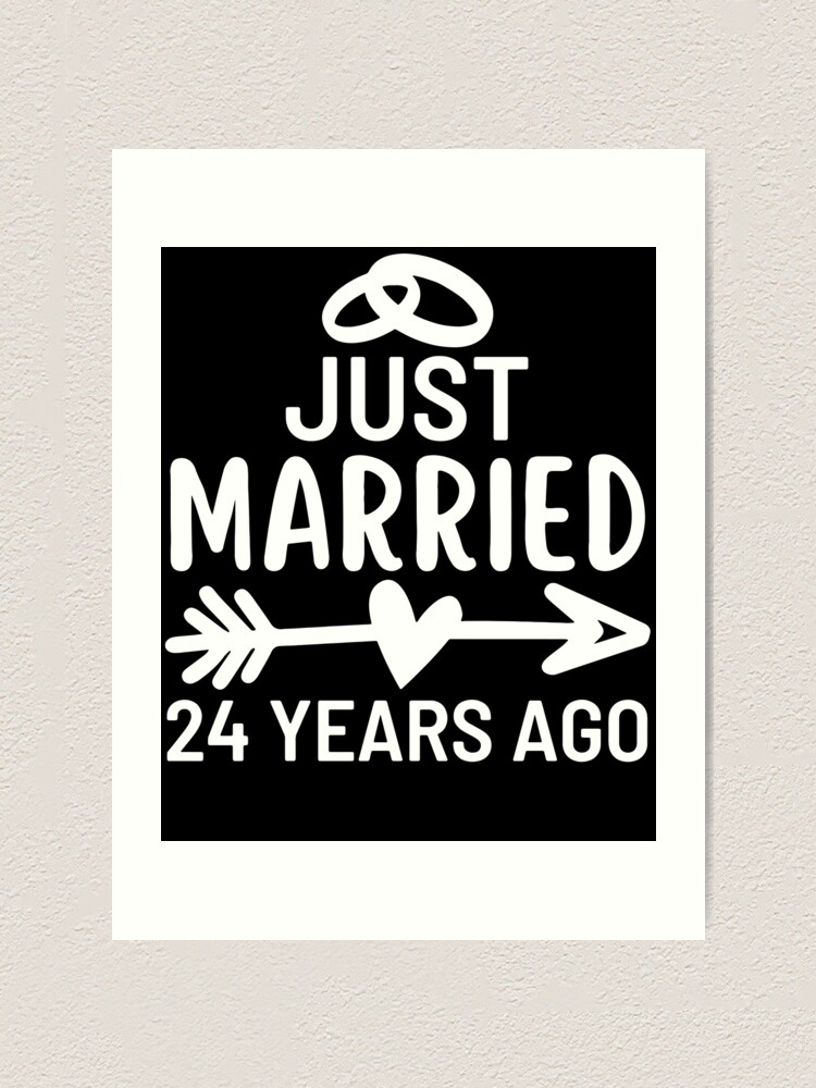 "Just Married 24 Years Ago Wedding Anniversary Party Couple" Art Print ...