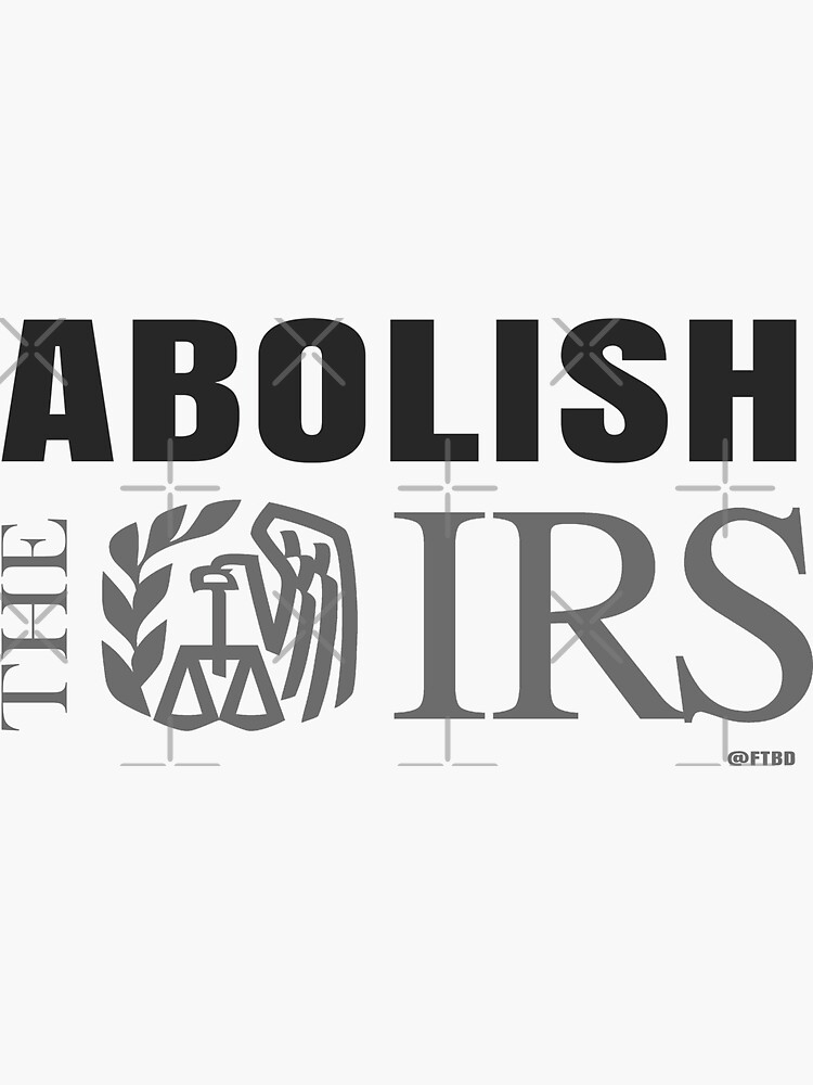 "Abolish The IRS " Sticker for Sale by TrippyCoffee | Redbubble