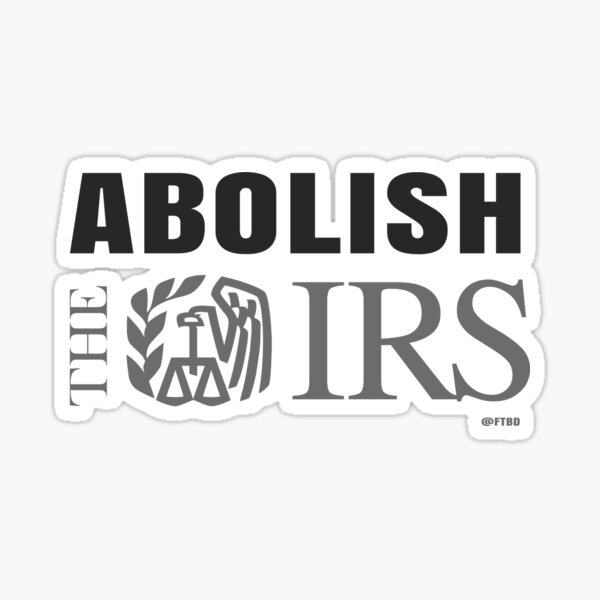 "Abolish The IRS " Sticker for Sale by TrippyCoffee | Redbubble