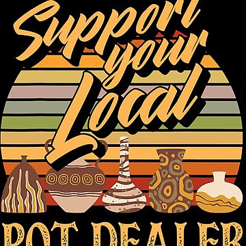 "Support Your Local Pot Dealer Funny Pottery Ceramic" Apron for Sale by ...