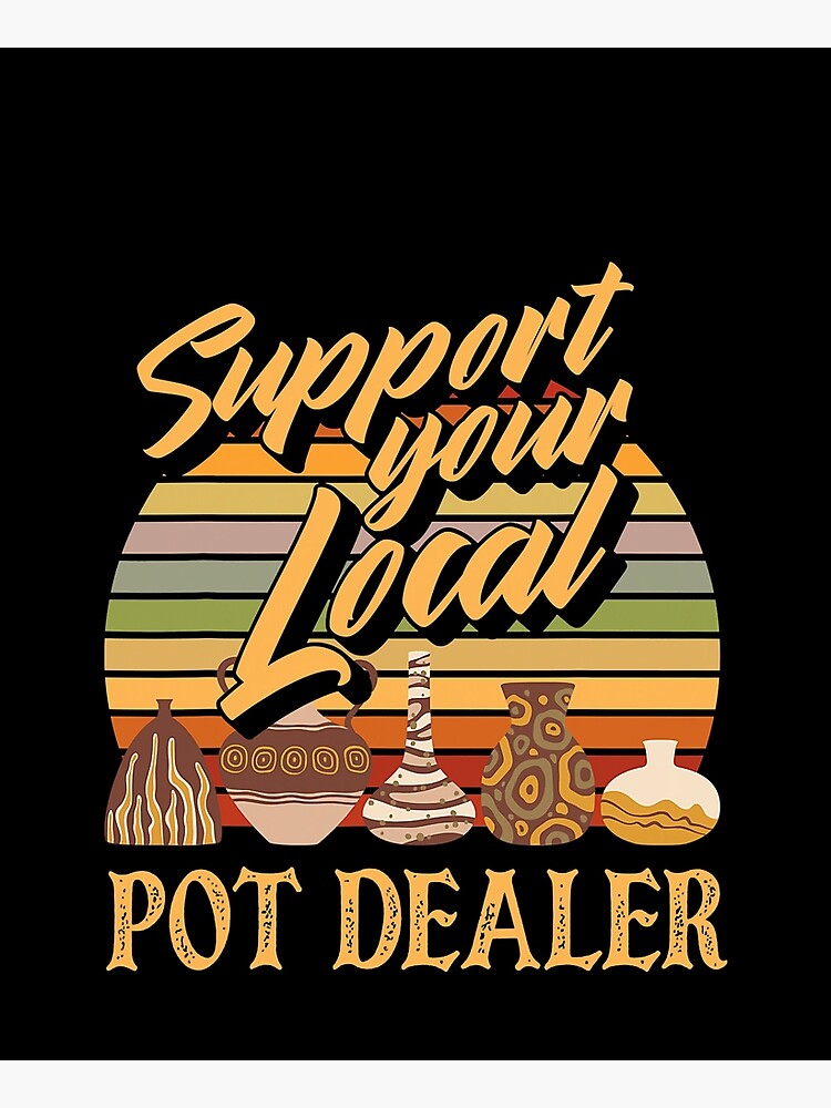 "Support Your Local Pot Dealer Funny Pottery Ceramic" Apron for Sale by ...