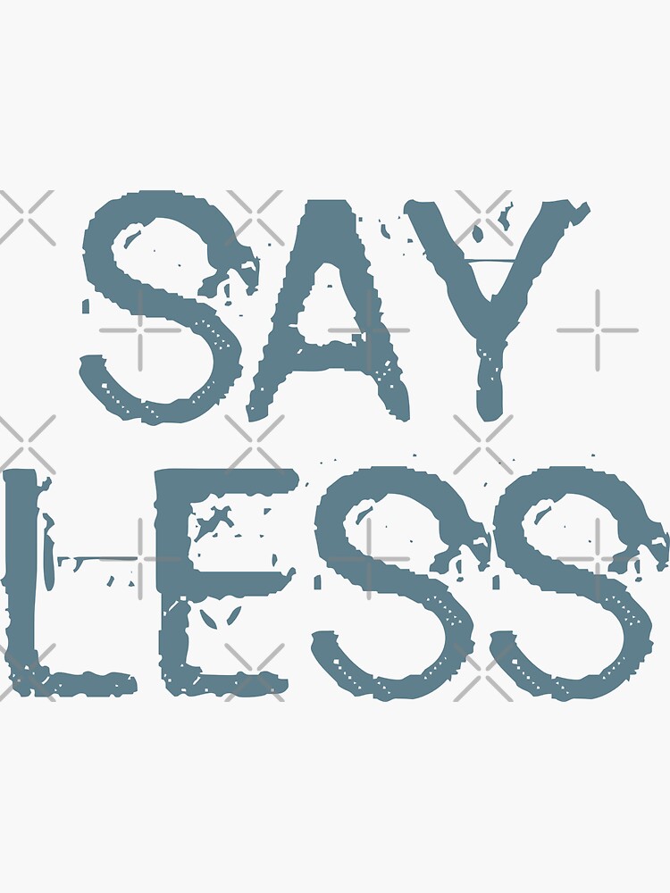 "Say Less (Motivational Quote)" Sticker for Sale by Numero14 | Redbubble