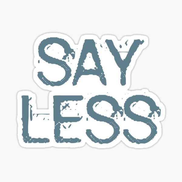"Say Less (Motivational Quote)" Sticker for Sale by Numero14 | Redbubble