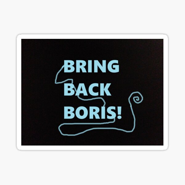 "BRING BACK BORIS!" Sticker for Sale by fluffystuffy | Redbubble
