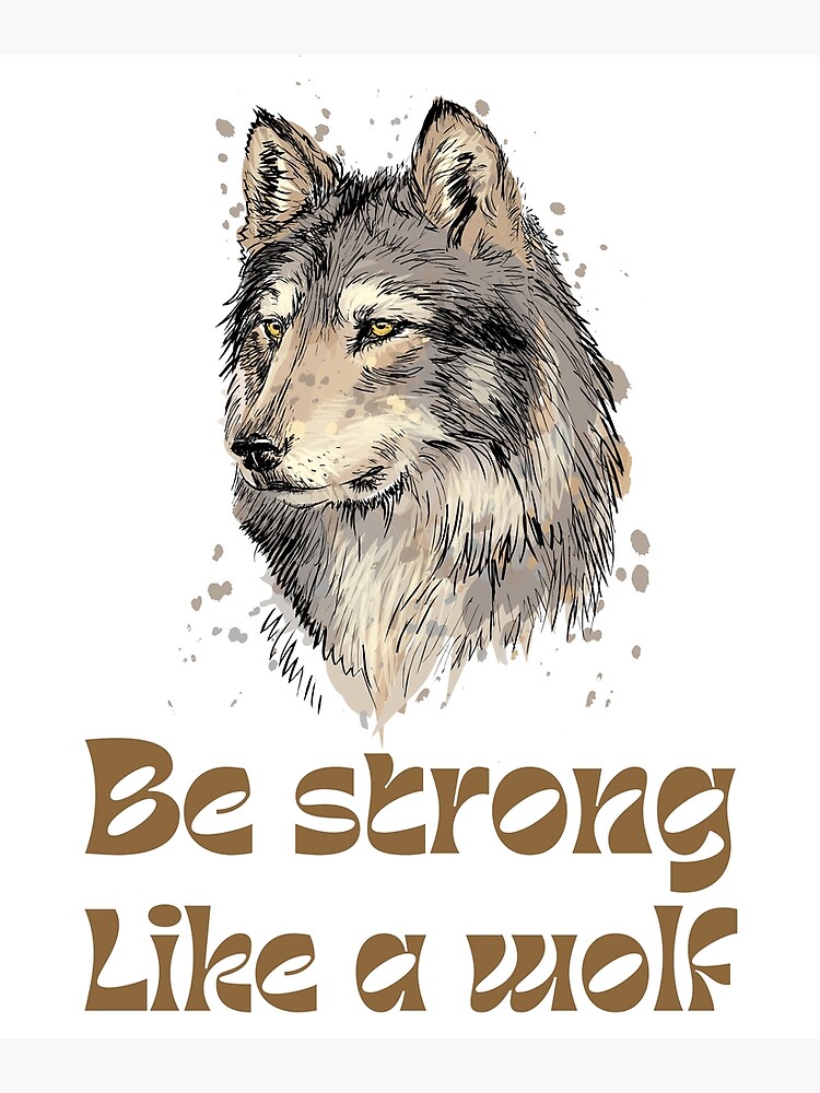 "be strong as a wolf" Poster for Sale by bemenmaher | Redbubble