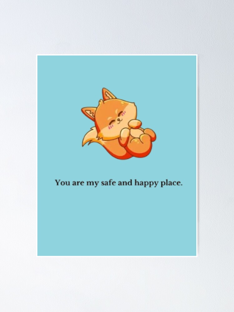 "you are my safe and happy place" Poster for Sale by Hydro4Design ...