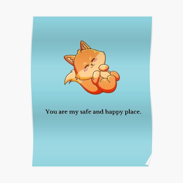 "you are my safe and happy place" Poster for Sale by Hydro4Design ...
