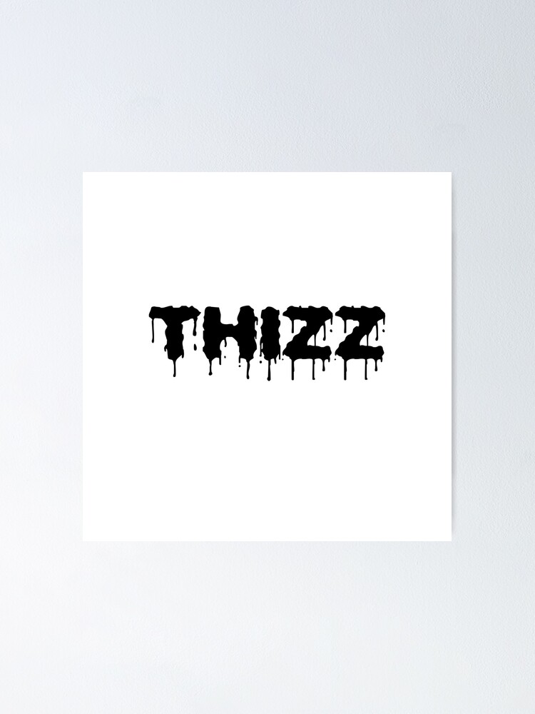 "Thizz (Black)" Poster by Johzhn | Redbubble