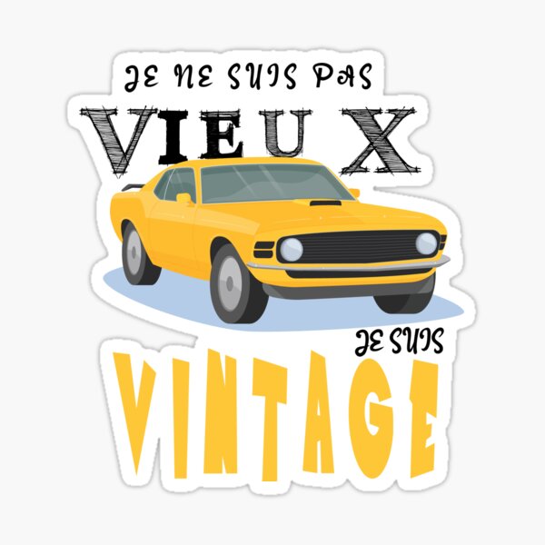 "Je ne suis pas vieux, Je suis Vintage" Sticker for Sale by wwelcome ...