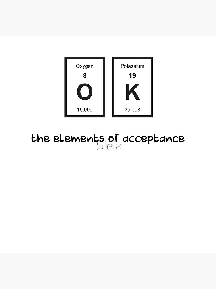 "OK the Elements of Acceptance Periodic Table of Elements Funny Agree ...