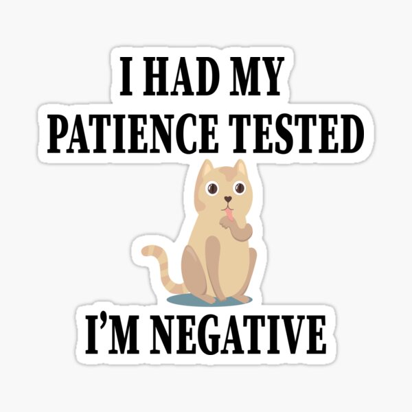 "My Patience Tested I'm Negative" Sticker for Sale by Be-Flashy | Redbubble