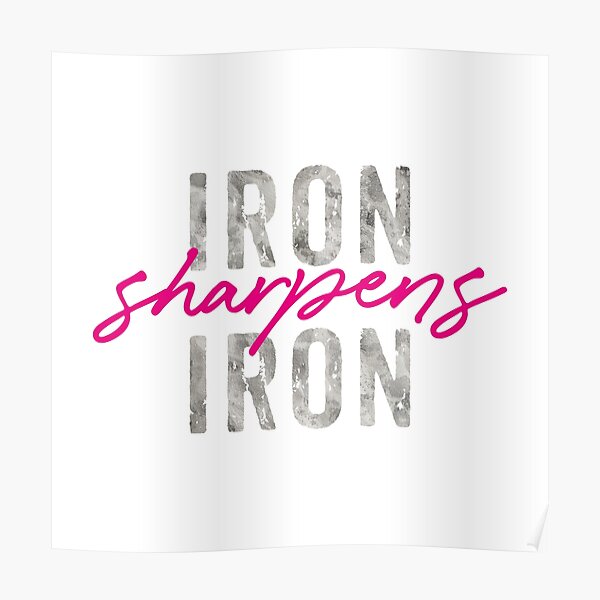 "Iron sharpens iron proverbs 27:17 bible verse" Poster for Sale by ...