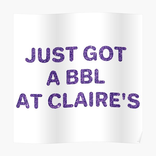 "BBL at Claire's " Poster for Sale by artbysydsyd | Redbubble