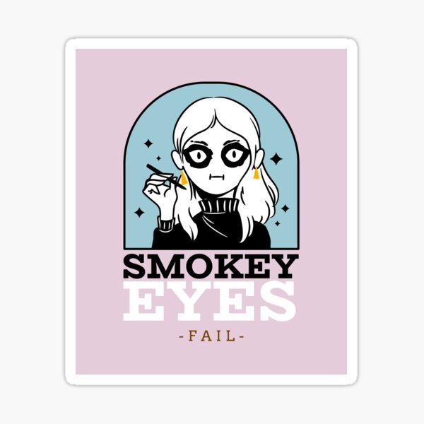 "Girl Issues Memes: Smokey Eyes FAIL" Sticker for Sale by Anne-and ...