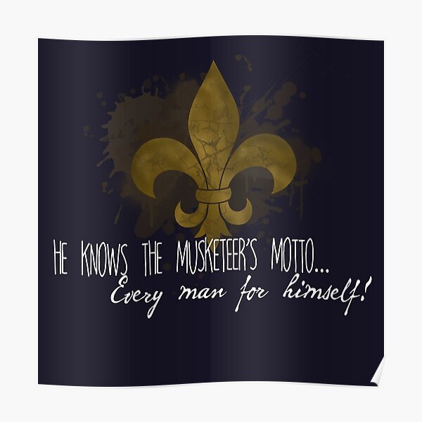 "He knows the Musketeer's motto..." Poster for Sale by Copperoxide ...