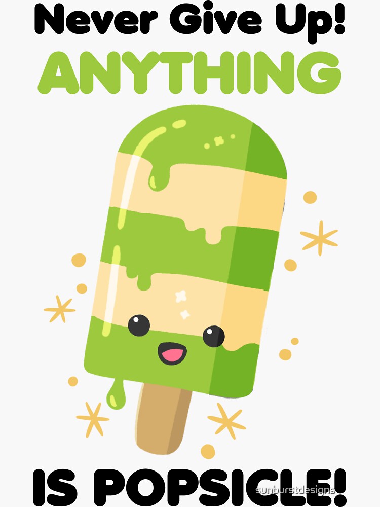 "Anything is Popsicle! Motivational Pun" Sticker for Sale by ...