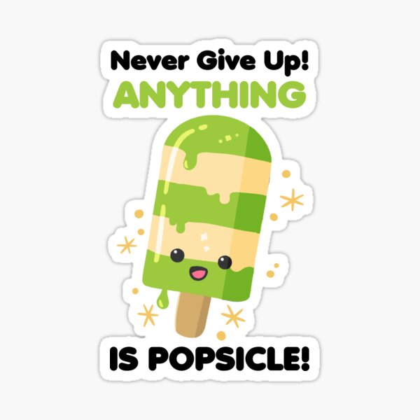 "Anything is Popsicle! Motivational Pun" Sticker for Sale by ...