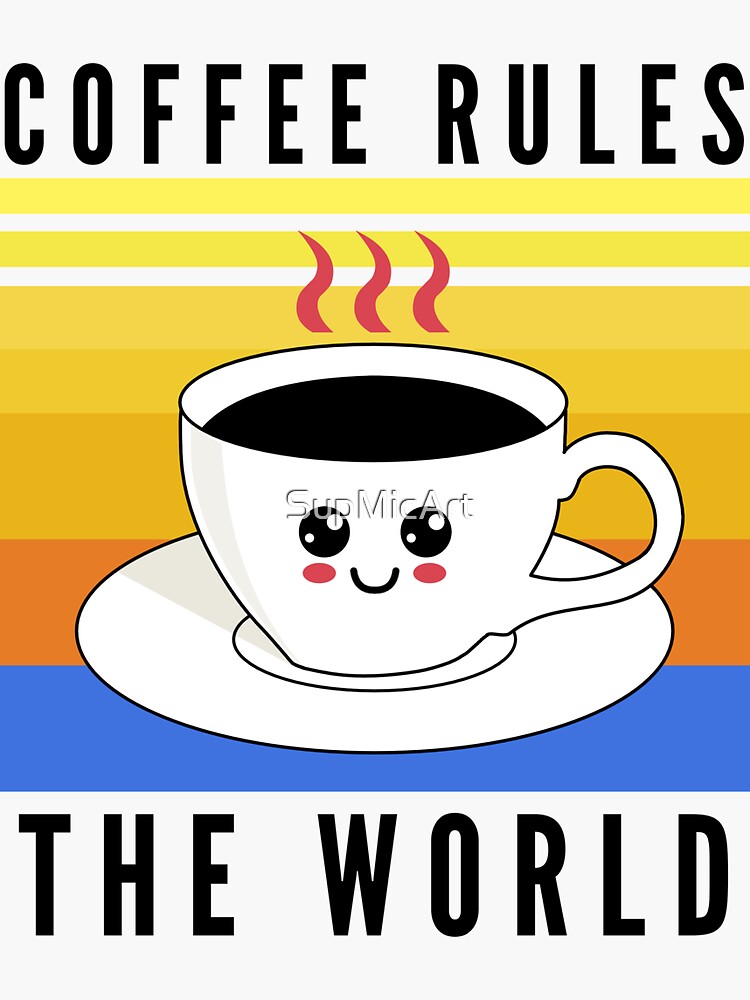 "Coffee rules the world ! Kawaii design." Sticker for Sale by SupMicArt ...