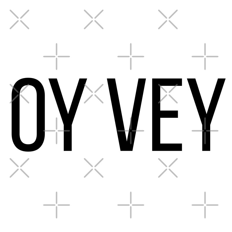 "OY VEY" by MadEDesigns | Redbubble