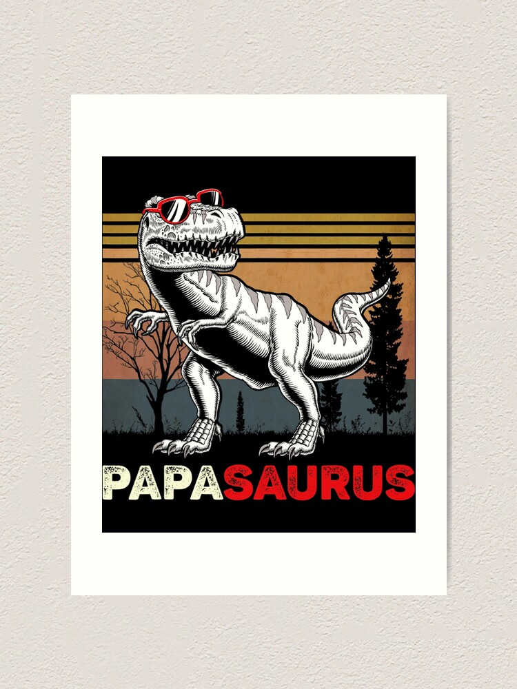 "Papasaurus Rex Dad Papa Dinosaur T-Rex Papa Saurus" Art Print for Sale ...