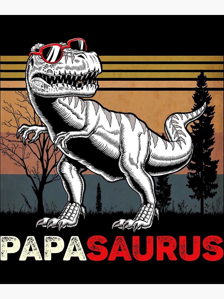 "Papasaurus Rex Dad Papa Dinosaur T-Rex Papa Saurus" Art Print for Sale ...