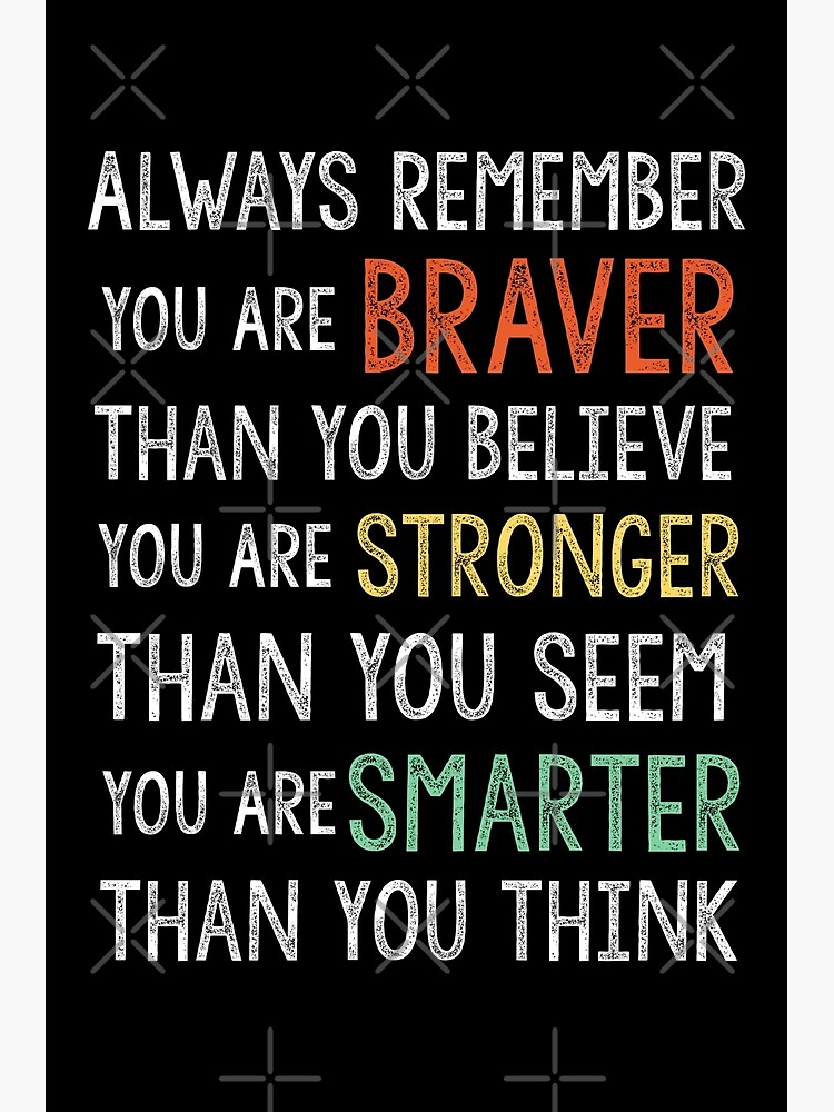 "You Are Braver Stronger Smarter" Poster for Sale by Tema01 | Redbubble