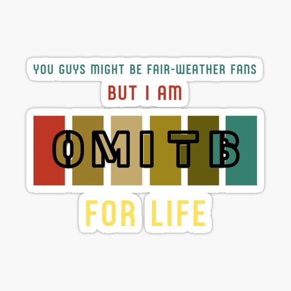"OMITB FOR LIFE" Sticker for Sale by Stickerm4ni4 | Redbubble