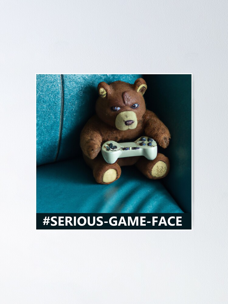 "Gaming Bear - Serious Game Face" Poster for Sale by quirkEcreations ...