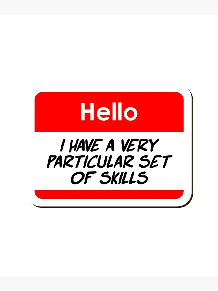 "Hello i have a very particular set of skills funny name tag" Poster ...