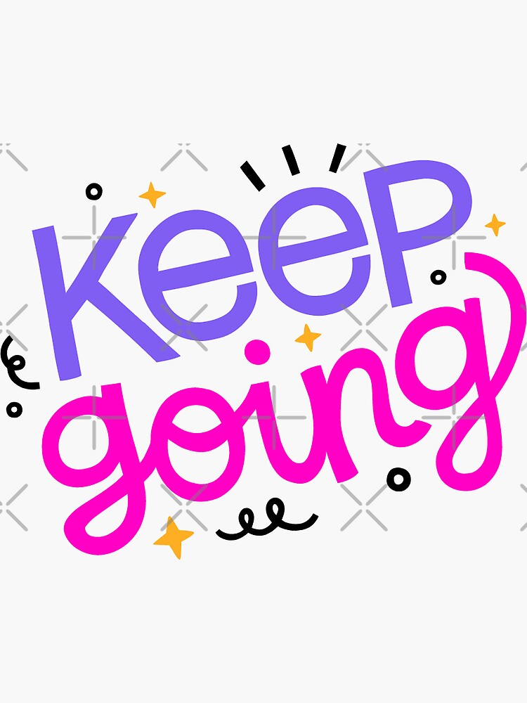 "Keep Going Sticker, motivation feedback sticker" Sticker for Sale by ...