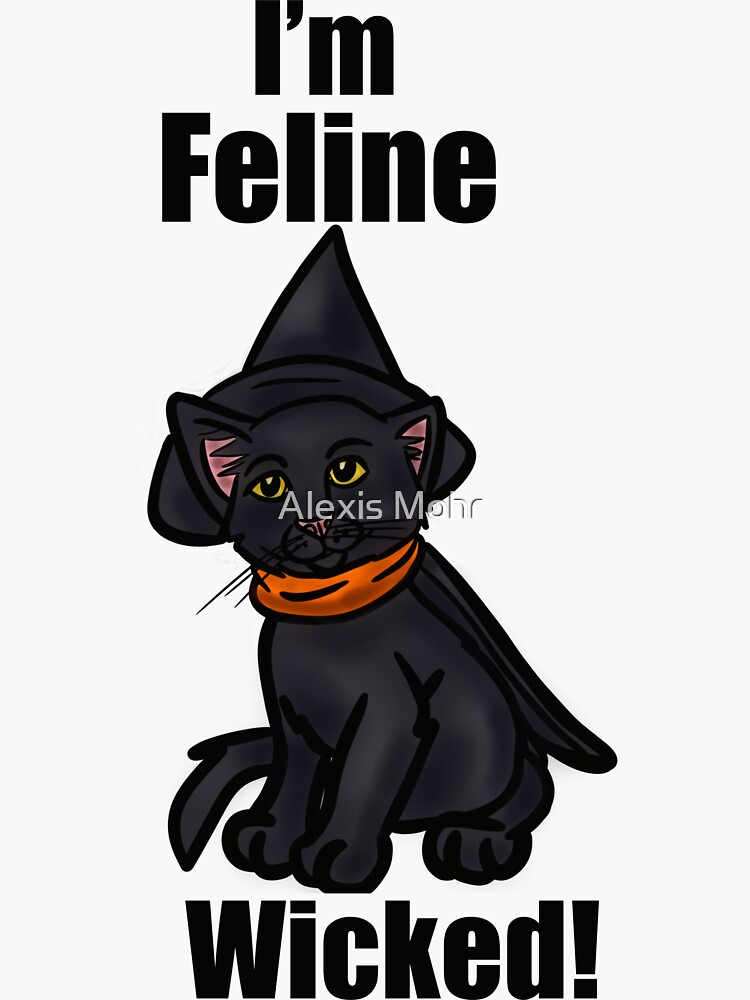 "I’m Feline Wicked!" Sticker for Sale by Art2872 | Redbubble