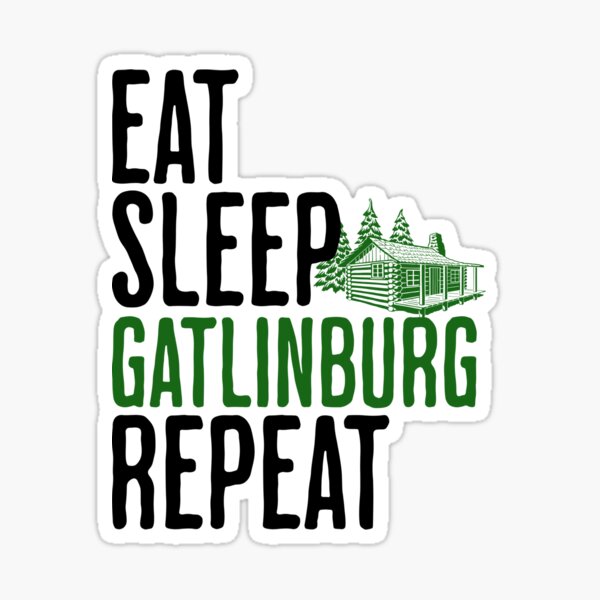 "Eat, Sleep, Gatlinburg, Repeat - Smoky Mountains Vacation Humor ...