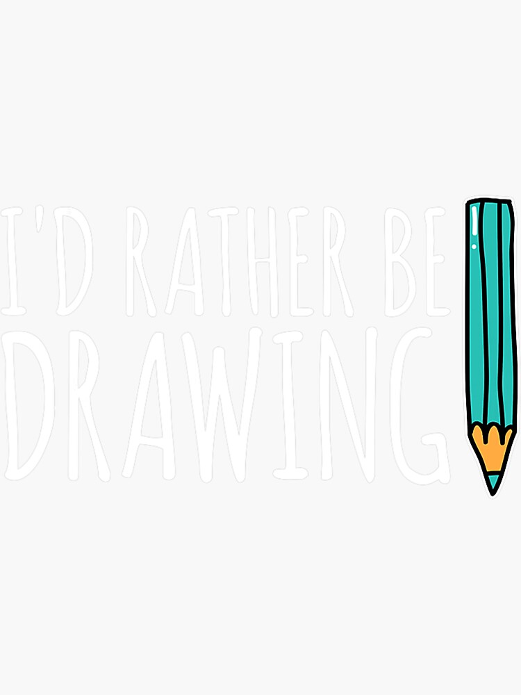 "Funny Art School Painter Id Rather Be Drawing Artist" Sticker for Sale ...