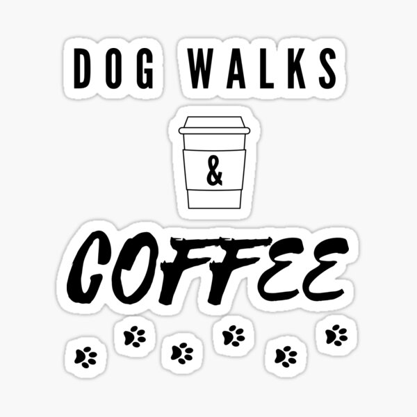 "Dog walks & Coffee" Sticker for Sale by tealmountain | Redbubble