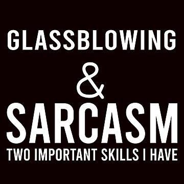 "Glassblowing And Sarcasm, Funny Glassblowing, Glass Blower, " Sticker ...