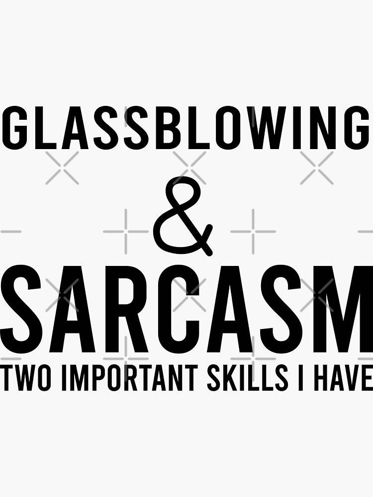 "Glassblowing And Sarcasm, Funny Glassblowing, Glass Blower, " Sticker ...