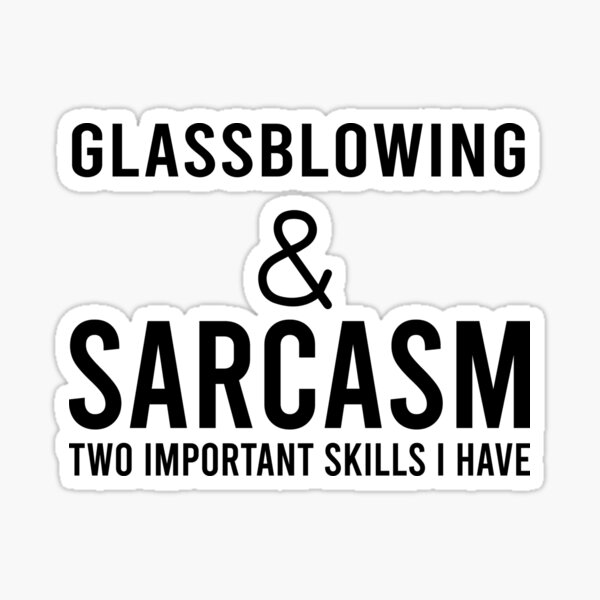 "Glassblowing And Sarcasm, Funny Glassblowing, Glass Blower, " Sticker ...