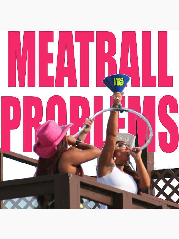 "Meatball problems" Sticker for Sale by taypool | Redbubble