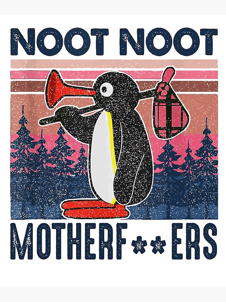 "Noot Noot Pingu Shirt Noot Meme Gift, Pingu Noot Noot Motherf" Art ...