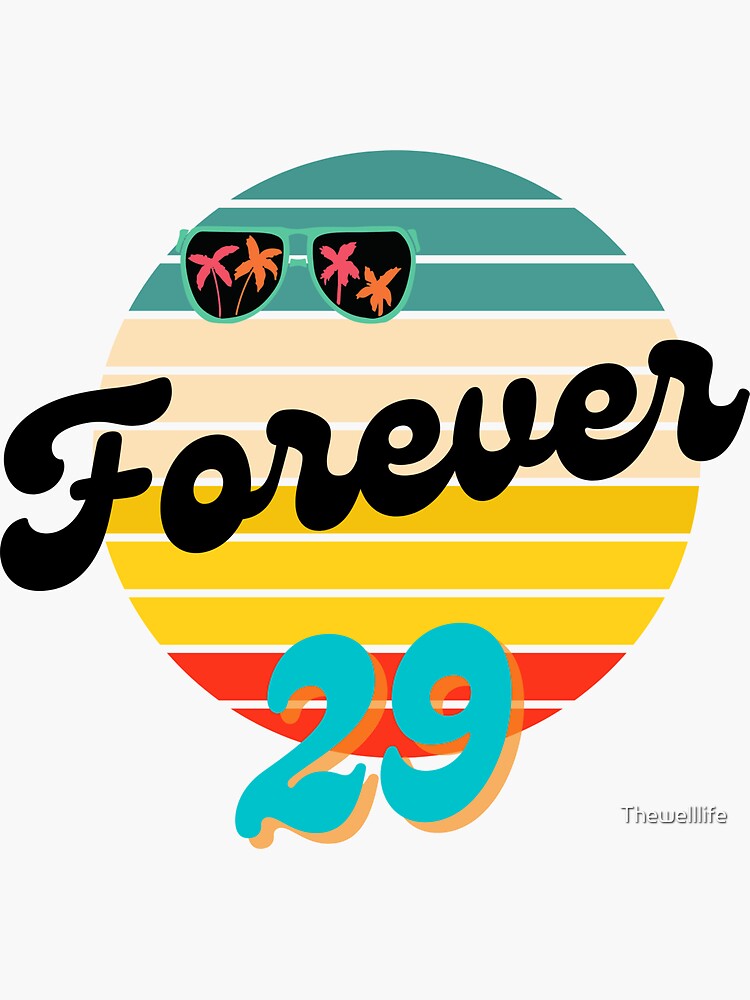 "Forever 29" Sticker for Sale by Thewelllife | Redbubble
