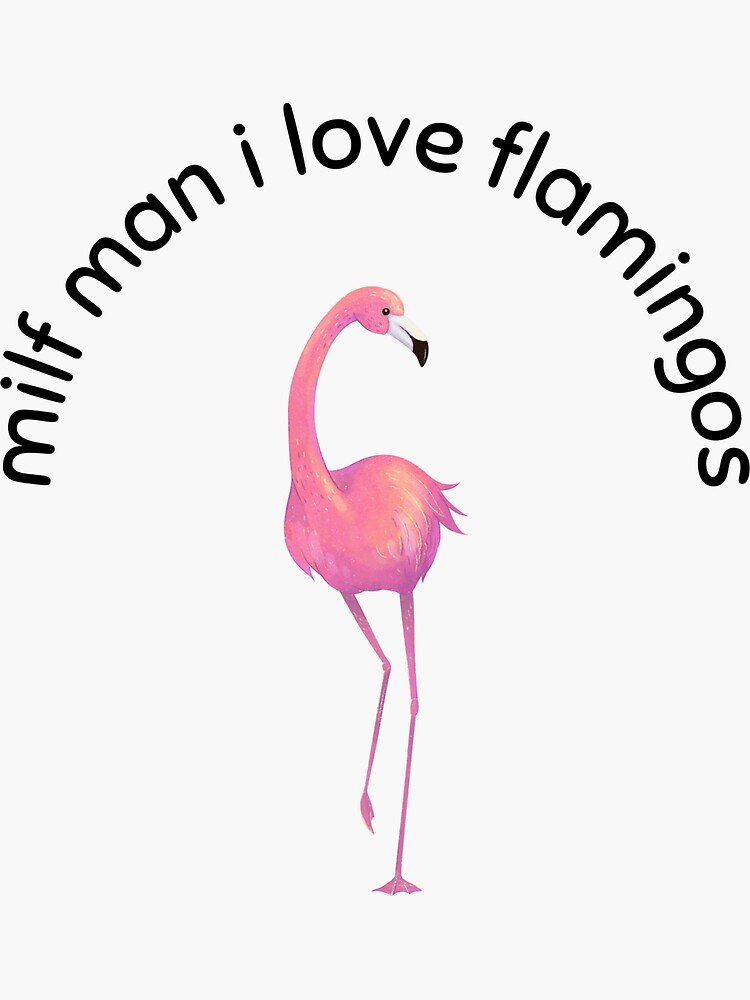 "Funny Love Hot Milfs For Love Hot Mom For I Hot Moms Gift Milf Man I Love Flamingos Funny ...