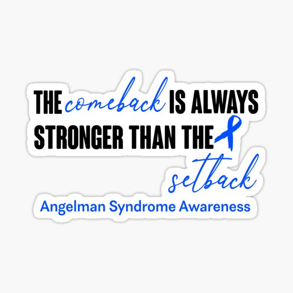 "Angelman Syndrome Awareness - The Comeback is Always Stronger Than The ...